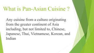 Pan asian cuisine | PPTX