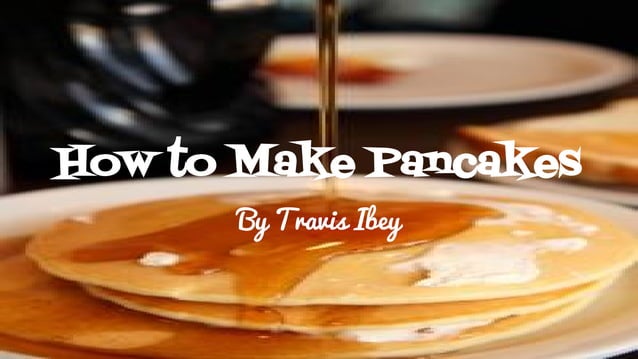 Pancakes presentation | PDF | Cooking | Food & Drink