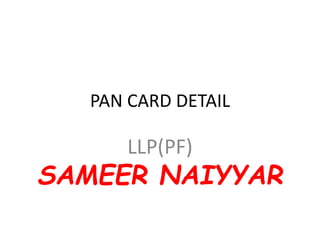 Pan card details llp & pf | PPT