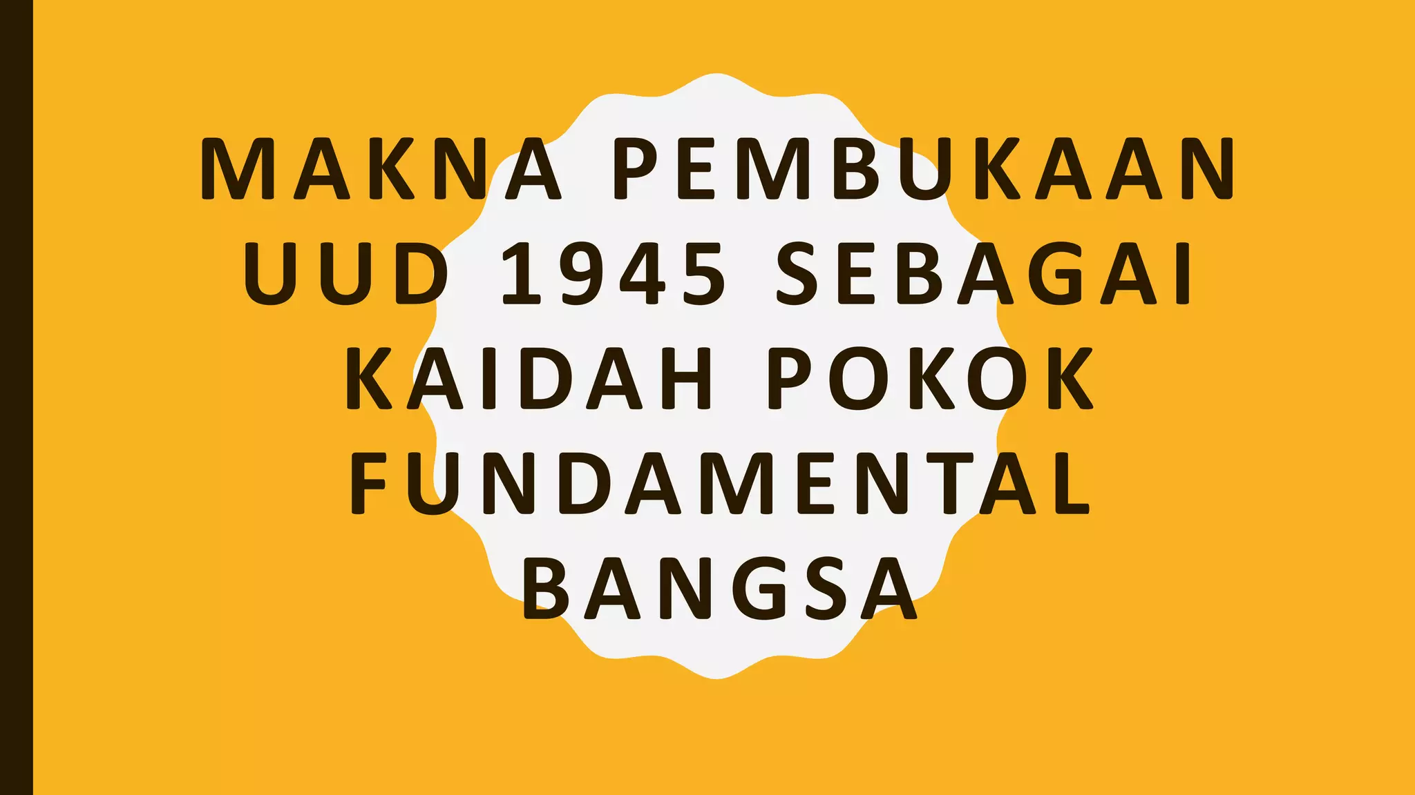 Makna Pembukaan UUD 1945 sebagai Kaidah Pokok Fundamental Bangsa | PPT