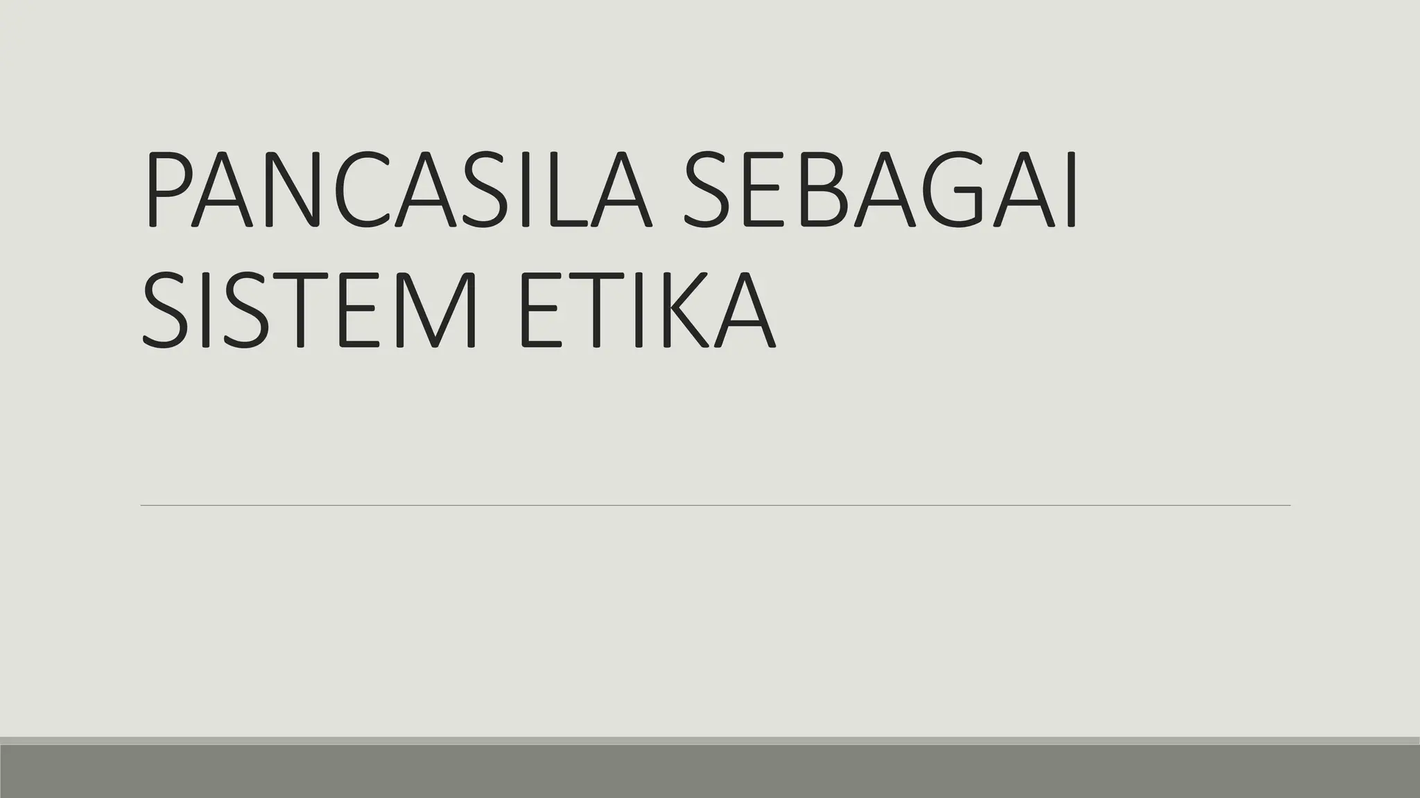 PANCASILA SEBAGAI SISTEM ETIKA - Rini Patasaka UNPI Manado.pptx