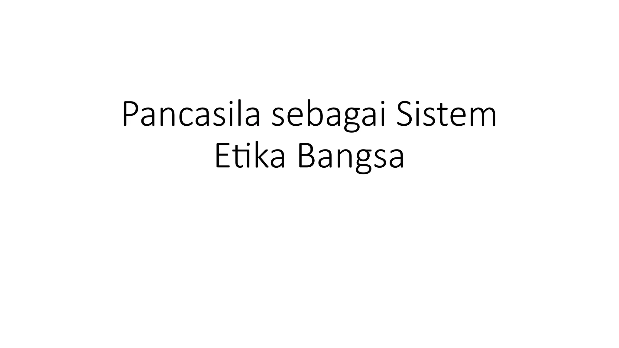Pancasila sebagai Sistem Etika Bangsa.pptx