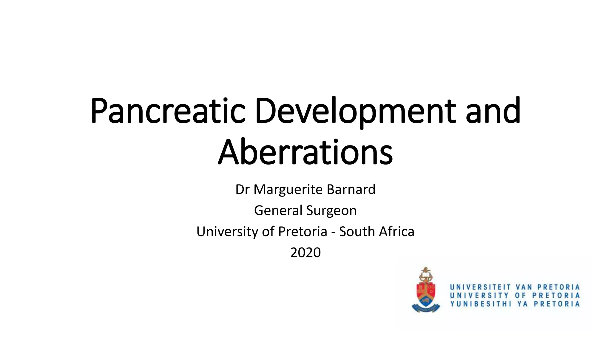 Pancreatic development and aberations - Dr M Barnard | PPTX