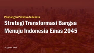 Pandangan-Prabowo-Subianto-Transformasi-Bangsa-2045-1.pdf