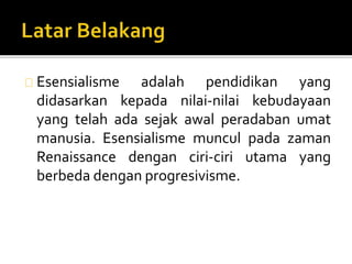 Pandangan esensialisme dalam pendidikan | PPTX