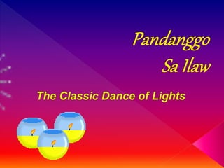 Pandanggo sa ilaw (Philippine Folk Dance) | PPTX