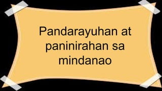 Pandarayuhan at panirahan sa mindanao | PPT