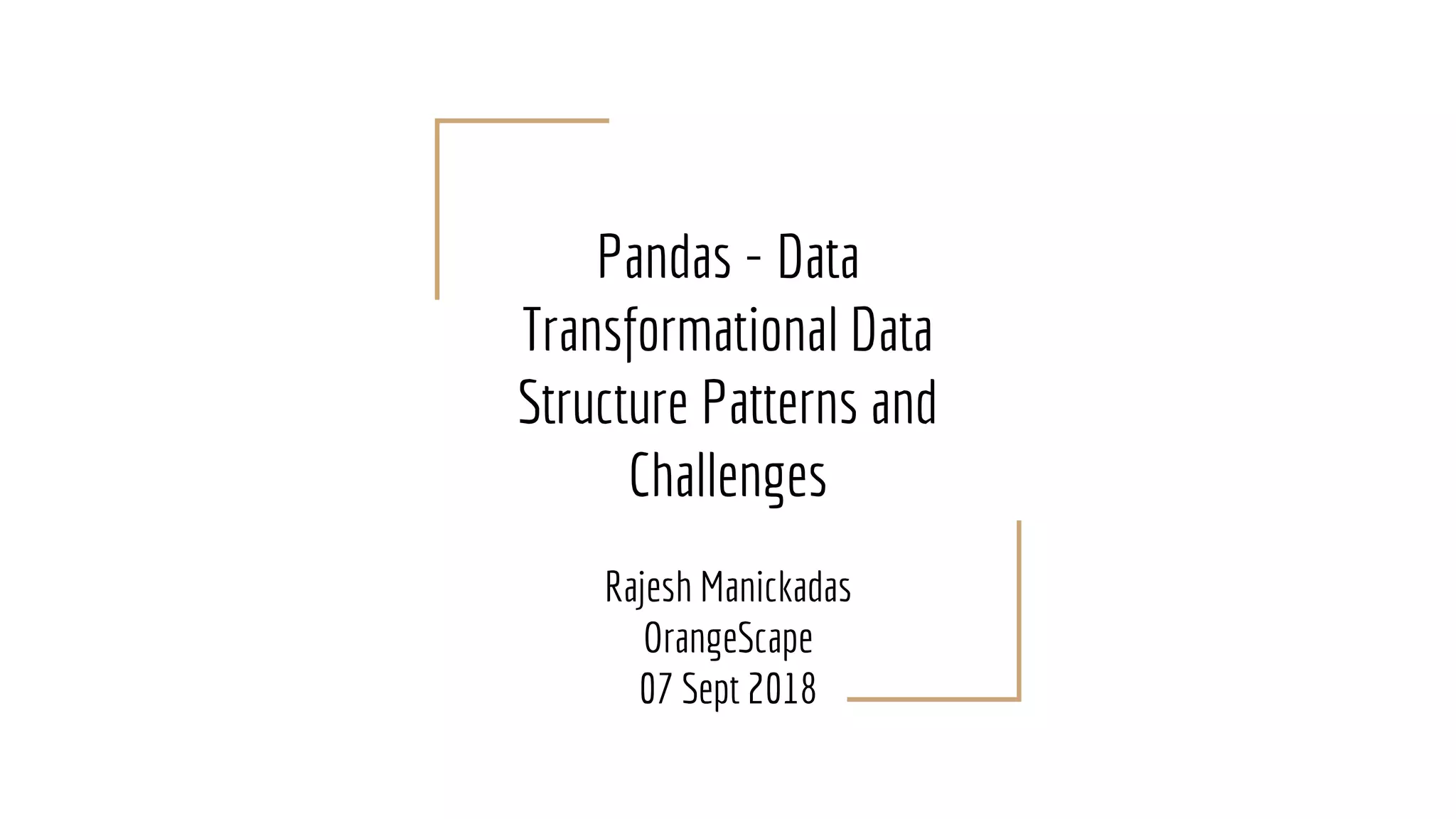 Pandas Data Transformational Data Structure Patterns And Challenges