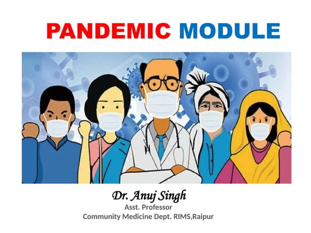 PANDEMIC MODULE by Dr. Anuj | PPTX | Infectious Diseases | Diseases and ...