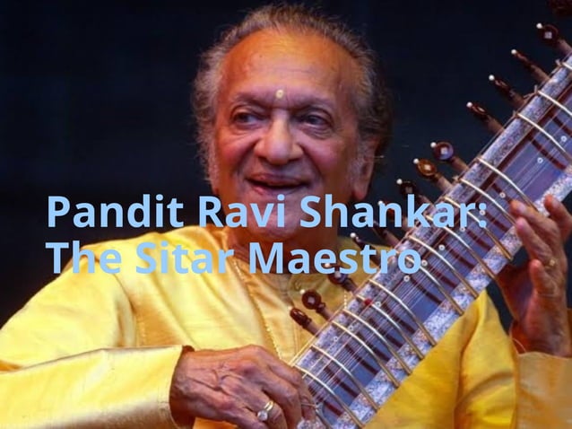 Pandit Ravi Shankar[1].pptx class9 english | PPTX | World/International Music | Music