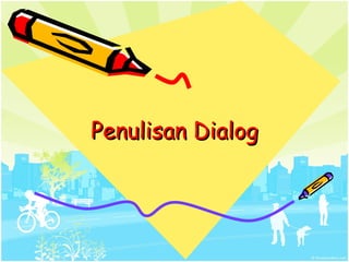 Panduan Menulis Dialog 1214195785089976 9 | PPT