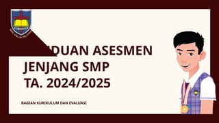 Panduan Asesmen Jenjang SMP TA. 2024-2025.pptx