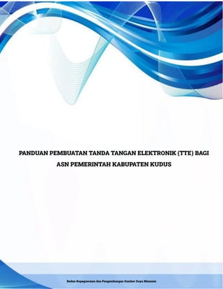 PANDUAN PEMBUATAN TTE ASN PEMERINTAH KABUPATEN KUDUS.pdf