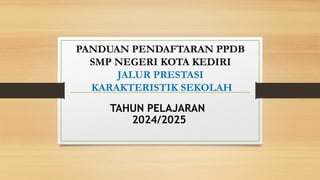 PANDUAN PENDAFTARAN PPDB SMP NEGERI JALUR PRESTASI KARAKTERISTIK 2024-2025.pptx