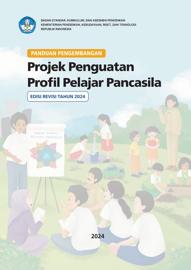 Panduan Pengembangan Projek Penguatan Profil Pelajar Pancasila - Edisi Revisi 2024.pdf