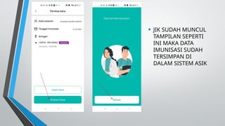 PANDUAN PENGGUNAAN APLIKASI ASIK PADA PROGRAM IMUNISASI.pptx | Free Download
