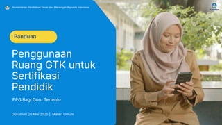 Panduan Penggunaan Ruang GTK untuk Sertifikasi Pendidik 2025.pdf