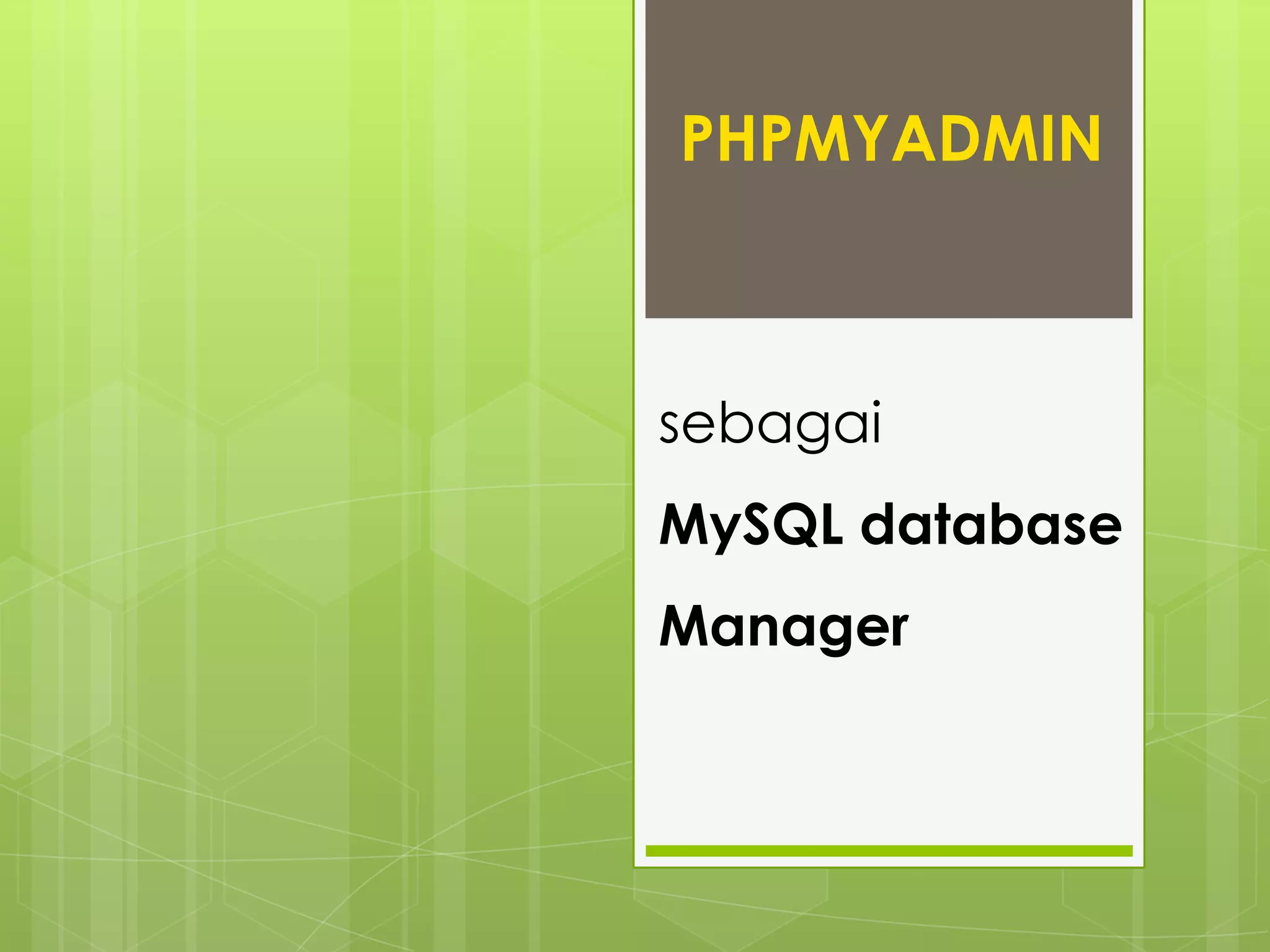 Panduan pengolahan database dengan phpmyadmin | PPTX