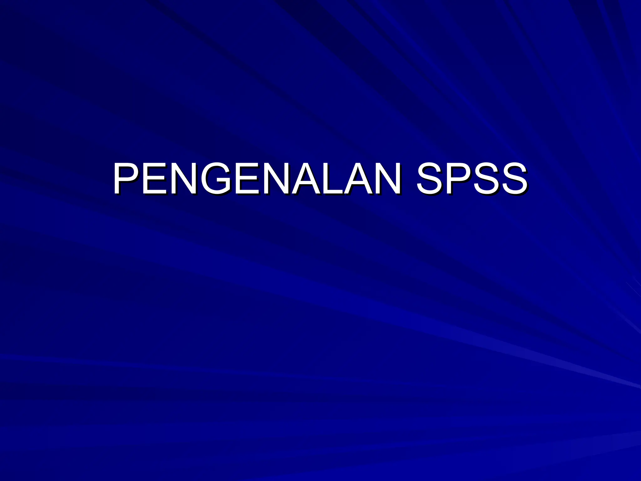 Pengenalan Sistem Aplikasi Statistik (SPSS) | PPT