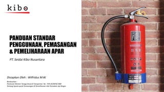 PANDUAN STANDAR PENGGUNAAN, PEMASANGAN & PEMELIHARAAN APAR.pptx