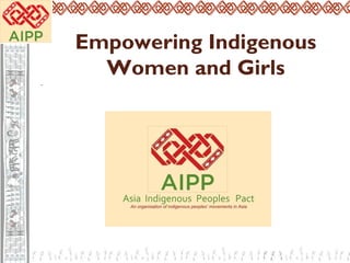 Empowering Indigenous Women and Girls | PPT