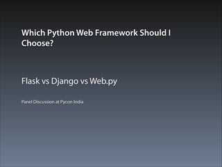 Pycon 2014 - Flask vs Django vs Web.py (PANEL) | PDF