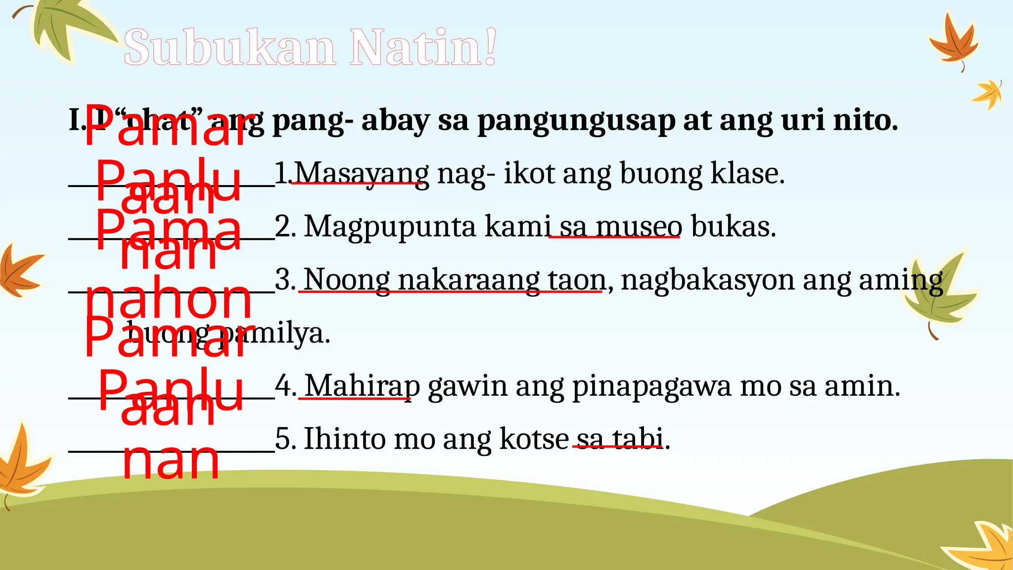 Pang- abay at Ang Mga Uri Nito (Pamaraan, Pamanahon, Panlunan).pptx