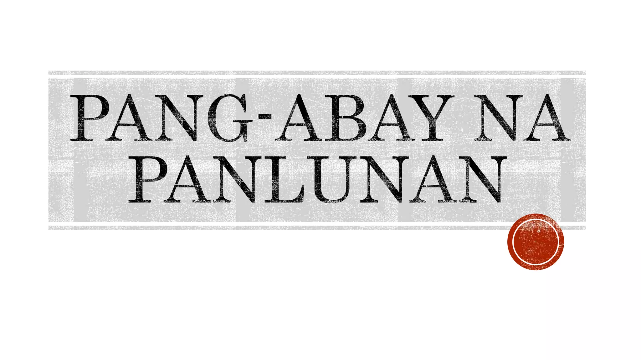 Pang abay na panlunan | PPTX
