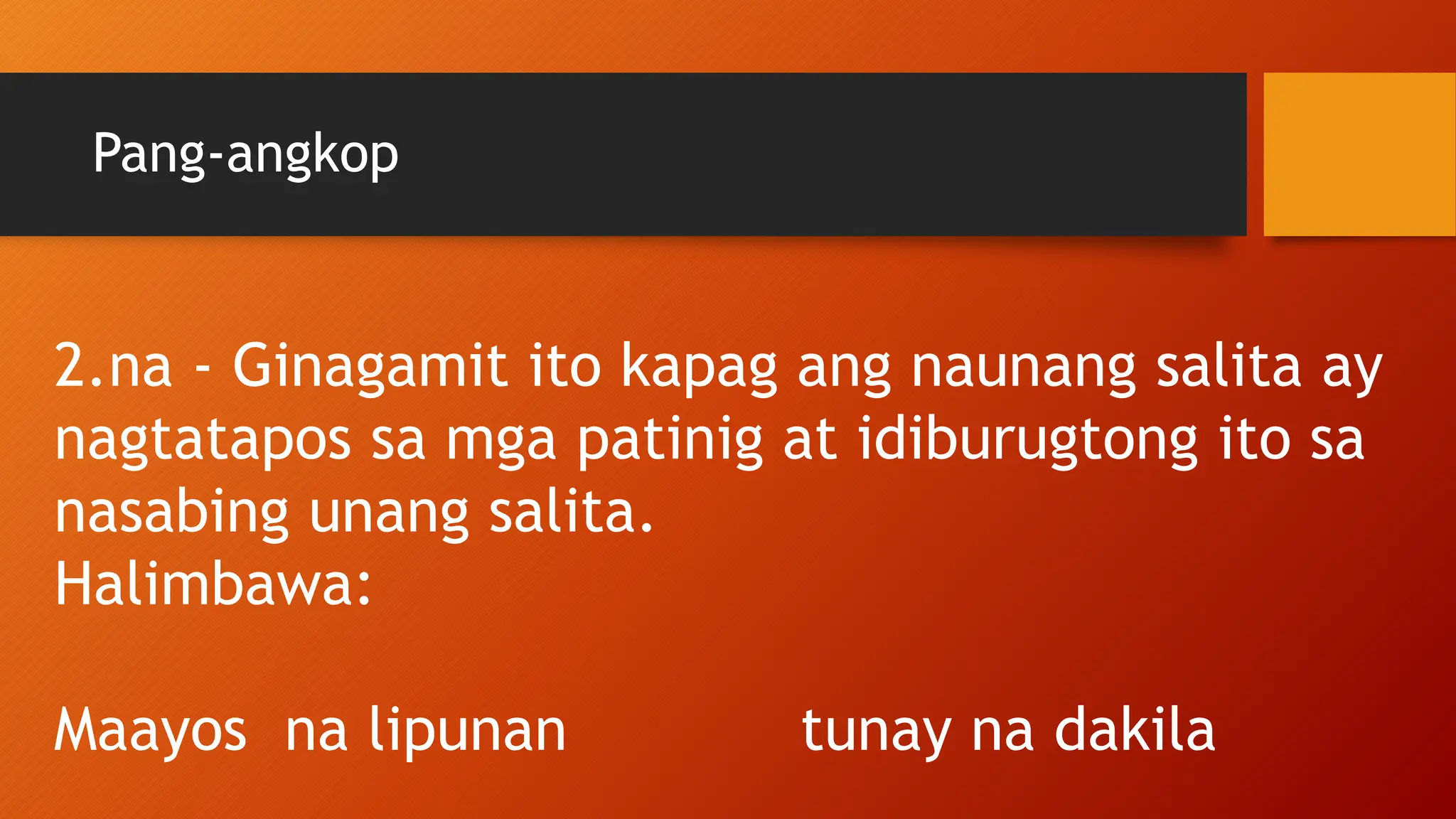 Ang pang-angkop ay mga salitang ginagamit natin sa pag-uugnay ng ...