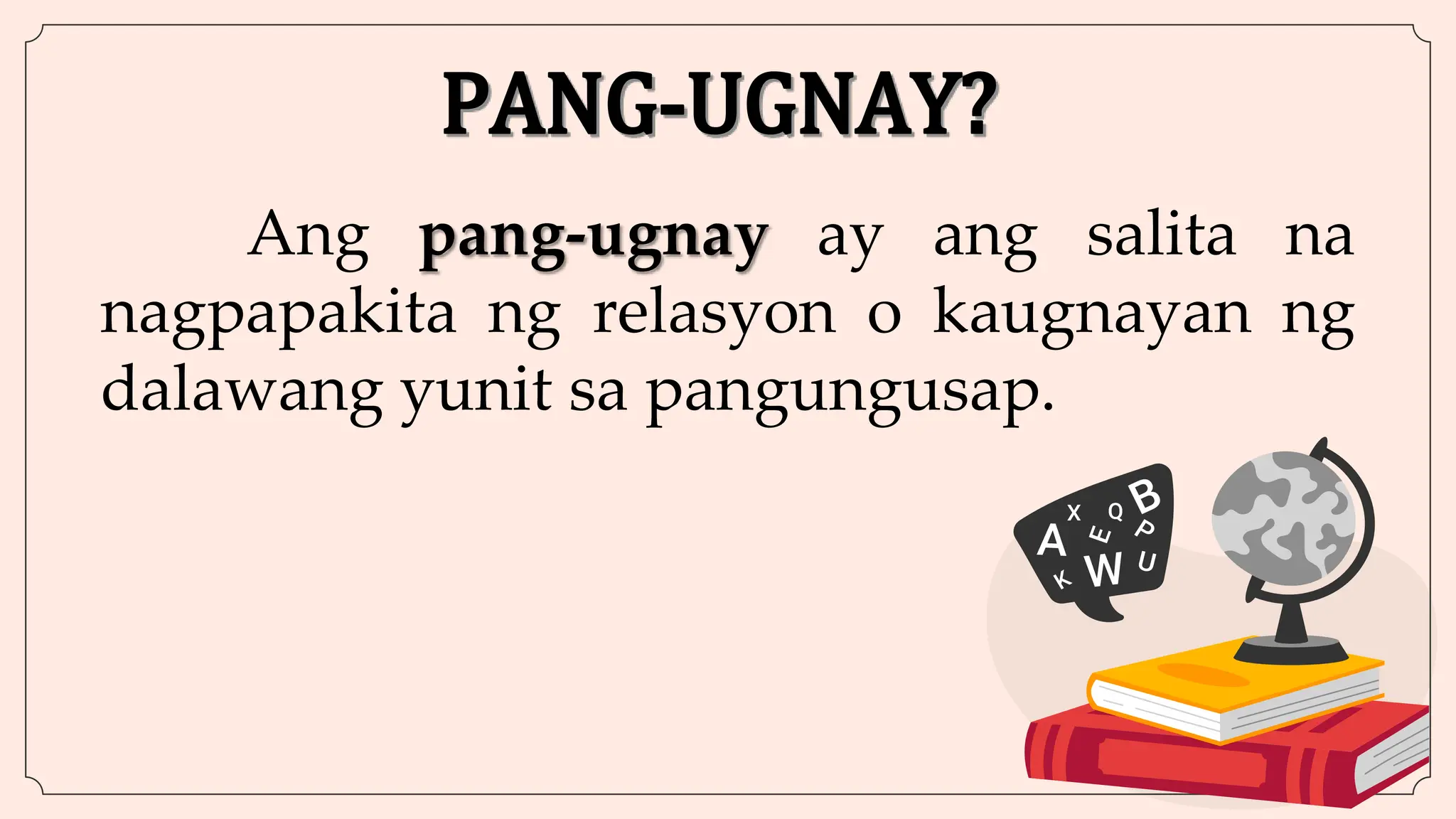 PANG-UGNAY - WK15.pptx May tatlong uri ng ang-ugnay | PPTX