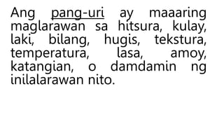 PANG-URI IN FILIPINO - ibat-ibang uri ng pang-uri.pptx