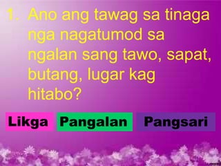 Pangalan (MTB- Hiligaynon) | PPTX