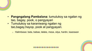 bahagi ng pananalita, pangalan, uri ng pangalan, mga halimbawa ppt | PPTX