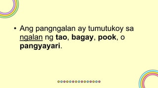 bahagi ng pananalita, pangalan, uri ng pangalan, mga halimbawa ppt | PPTX