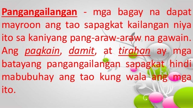Ang Pagkain Damit At Tirahan Ay Kailangan Ng Tao Upang