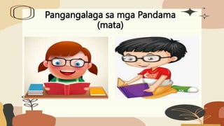 Nagpapakita ng Pangangalaga sa mga Pandama o Katawan.pptx