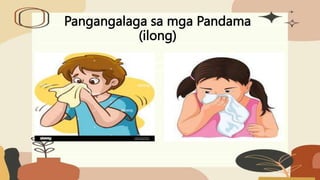 Nagpapakita ng Pangangalaga sa mga Pandama o Katawan.pptx