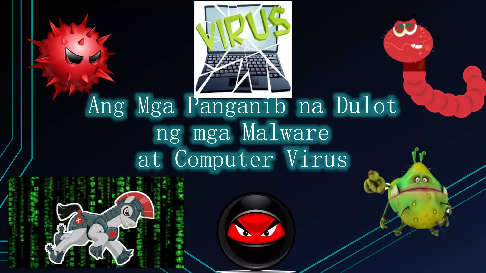 Panganib na Dulot ng Computer Malware at Virus | PPTX