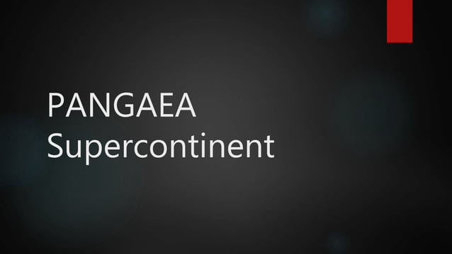 Pangaea the super continent | PPTX | Geology | Science