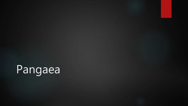 Pangaea the super continent | PPTX | Geology | Science