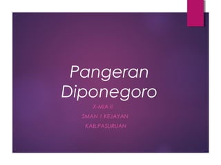 Pangeran diponegoro_SMAN 1 KEJAYAN KAB.PASURUAN | PPT
