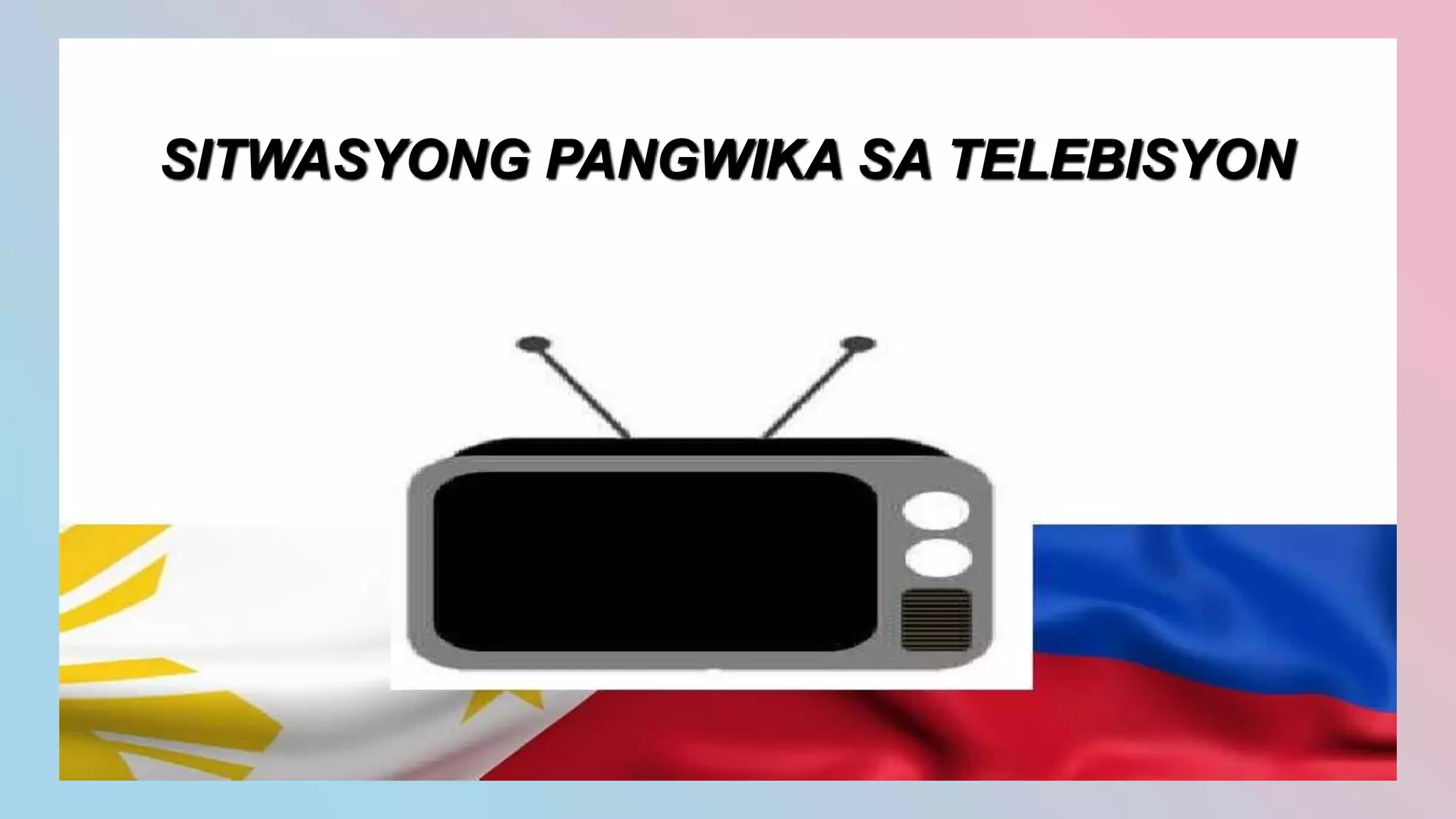 Sitwasyong Pangwika sa Telebisyon.pptx