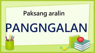 PANGNGALAN.pptx