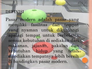 Pasar modern adalah pasar yang memiliki fasilitas dan tempat yang ...