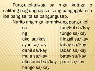 Pang-ukol bilang Pang-ugnay sa parirala o pangungusap | PPTX