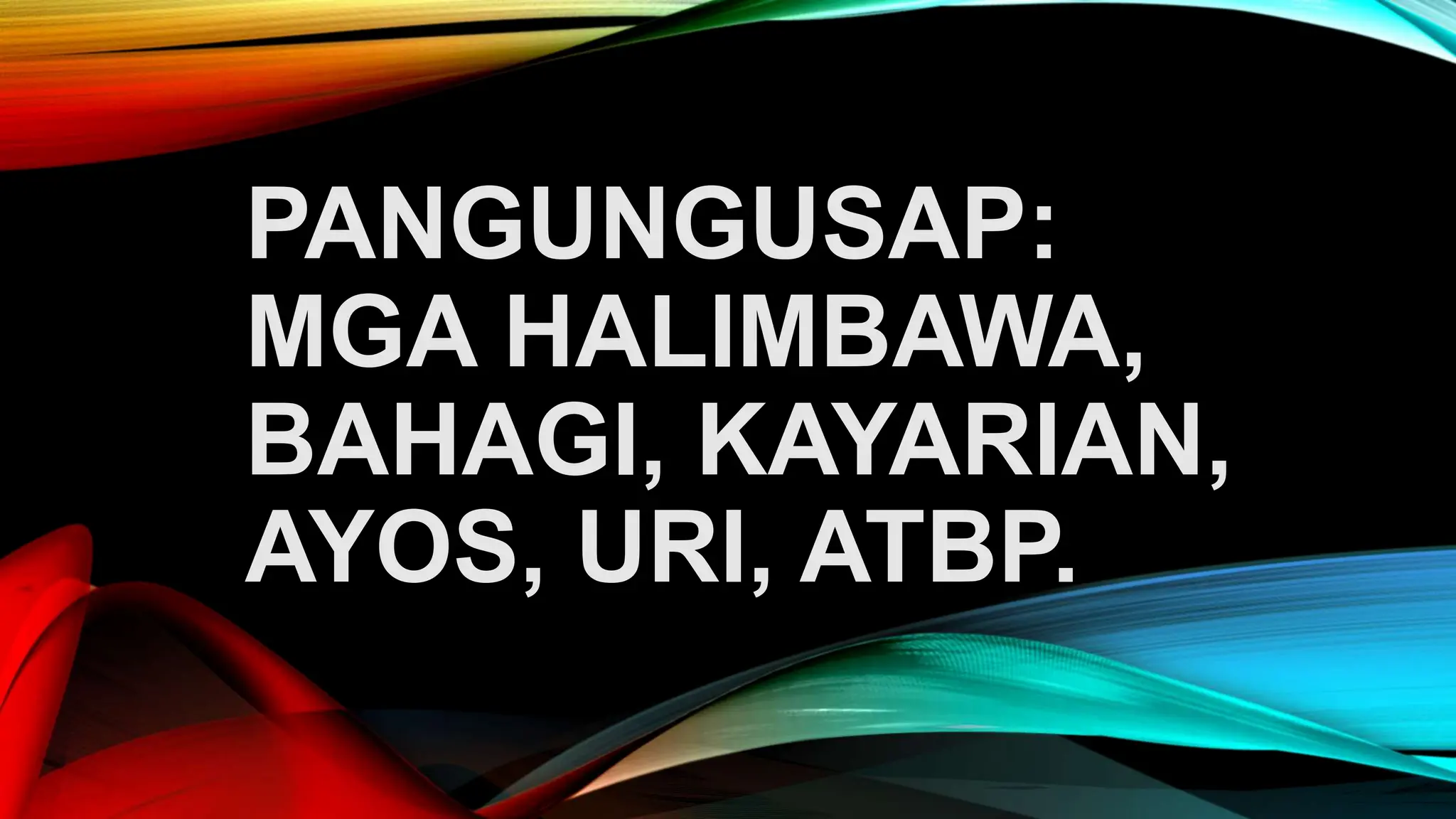 Pangungusap: mga halimbawa, bahagi, Kayarian, ayos, at iba pa. | PPTX