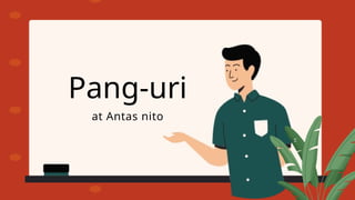 Pang Uri at mga Antas nito - Filipino Subject.pptx