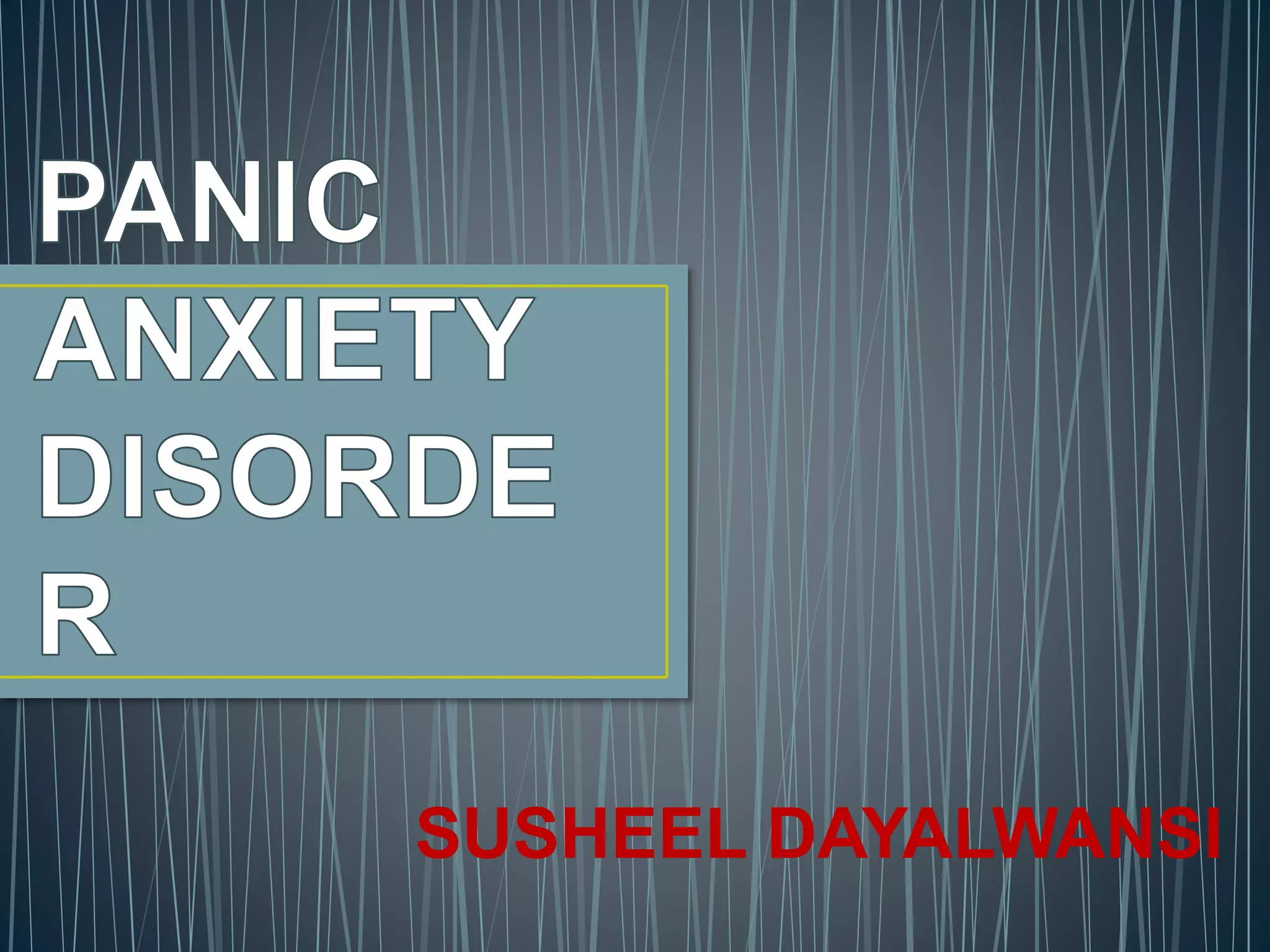 Panic anxiety disorder | PPTX