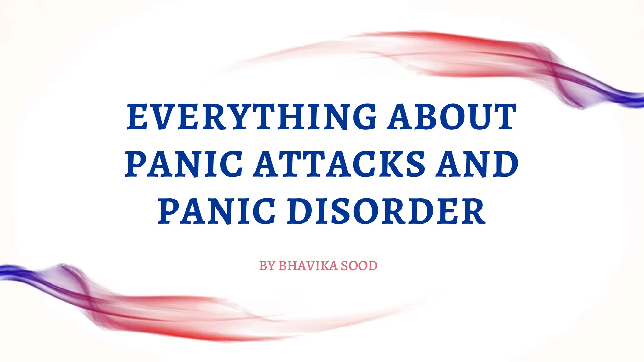 Panic attack and panic disorder by Bhavika Sood.pptx