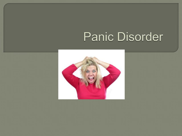 Panic disorder | PPTX | Brain and Nervous System Disorders | Diseases ...